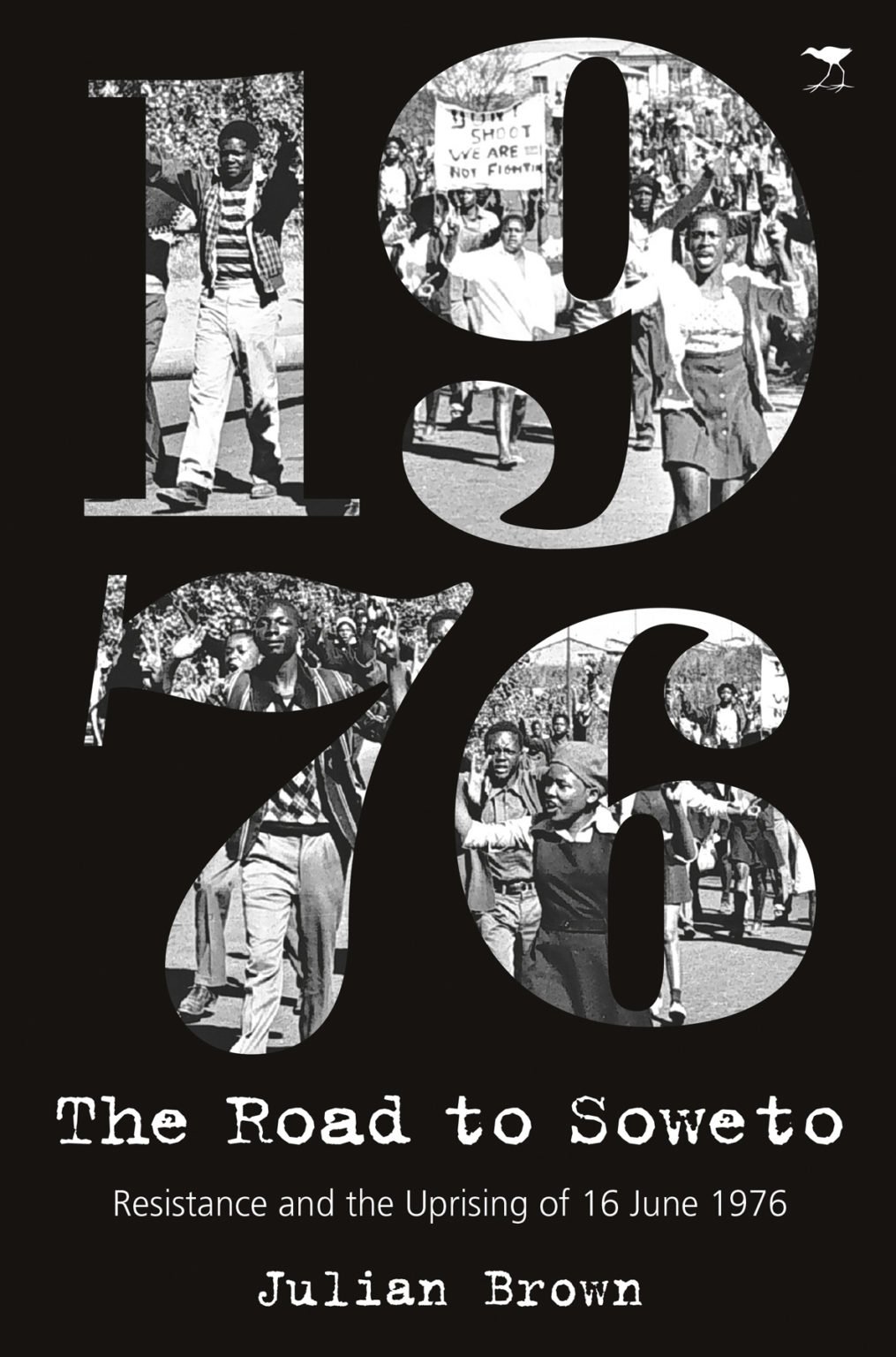 The Road to Soweto: Resistance and the uprising of 16 June 1975 - Jacana